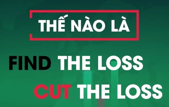 Ý NGHĨA CỦA CÂU THẦN CHÚ "FIND THE LOSS CUT THE LOSS"